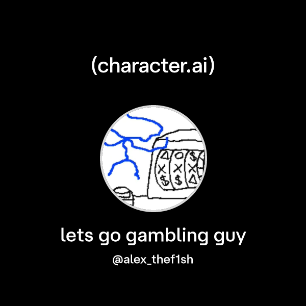 Chat with lets go gambling guy | character.ai | AI Chat, Reimagined–Your Words. Your World.