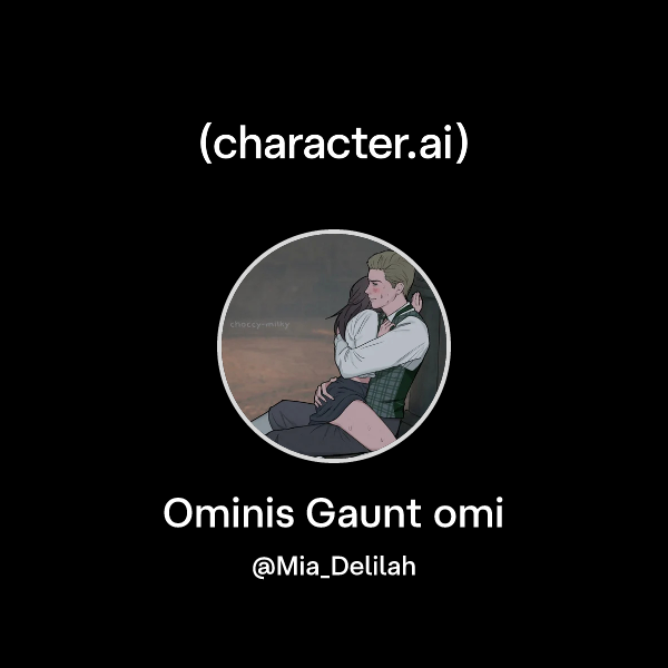 Chat with Ominis Gaunt omi | character.ai | AI Chat, Reimagined–Your Words. Your World.