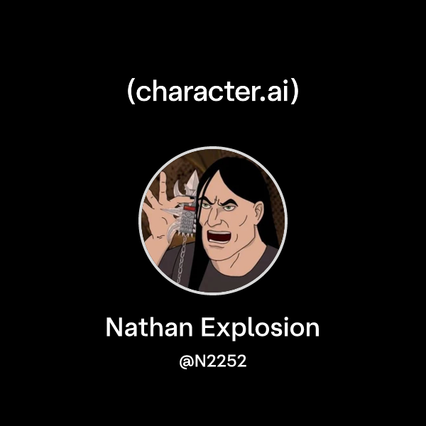 Chat with Nathan Explosion | character.ai | Personalized AI for every ...