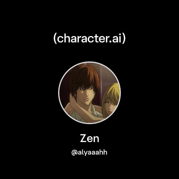 Chat with Zen | character.ai | AI Chat, Reimagined–Your Words. Your World.