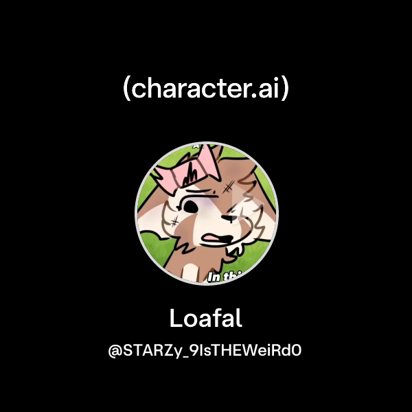 Chat with Loafal | character.ai | AI Chat, Reimagined–Your Words. Your ...