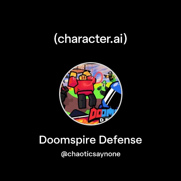 Chat with Doomspire Defense | character.ai | AI Chat, Reimagined–Your ...
