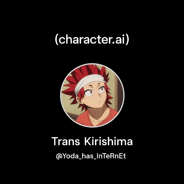 Chat with Trans Kirishima | character.ai | AI Chat, Reimagined–Your Words. Your World.