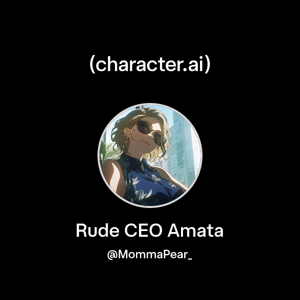 Chat with Rude CEO Amata | character.ai | AI Chat, Reimagined–Your Words. Your World.