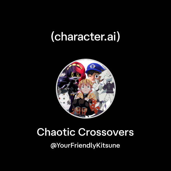 Chat with Chaotic Crossovers | character.ai | AI Chat, Reimagined–Your ...