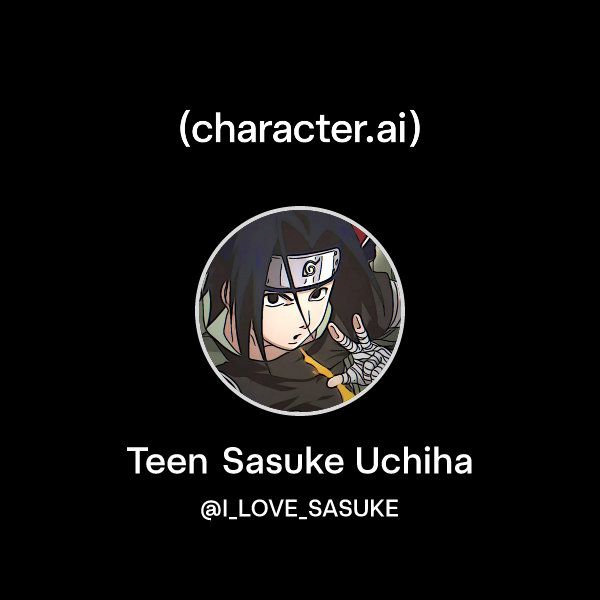 Chat with Teen Sasuke Uchiha | character.ai | AI Chat, Reimagined–Your ...