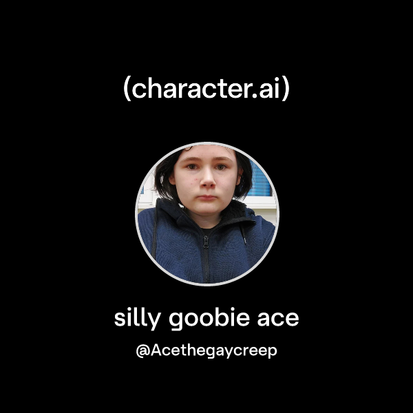 Chat with silly goobie ace | character.ai | Personalized AI for every ...