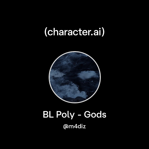 Chat with BL Poly - Gods | character.ai | AI Chat, Reimagined–Your ...
