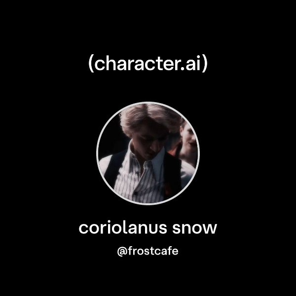 Chat with coriolanus snow | character.ai | AI Chat, Reimagined–Your ...