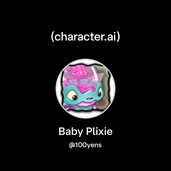 Chat with Baby Plixie | character.ai | Personalized AI for every moment ...