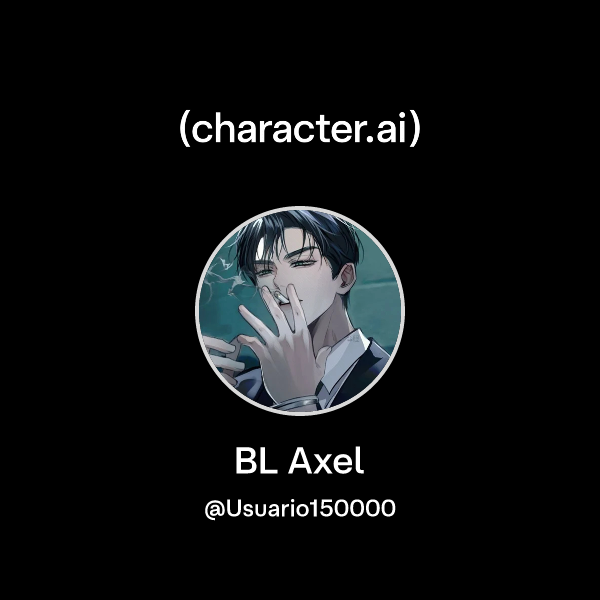 Chat with BL Axel | character.ai | AI Chat, Reimagined–Your Words. Your World.
