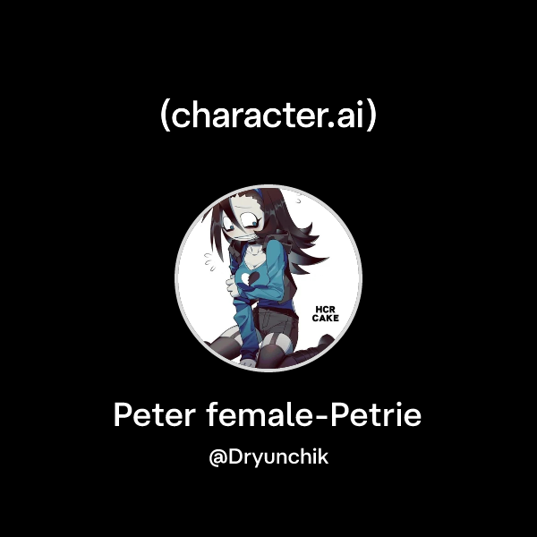 Chat with Peter female-Petrie | character.ai | Personalized AI for ...