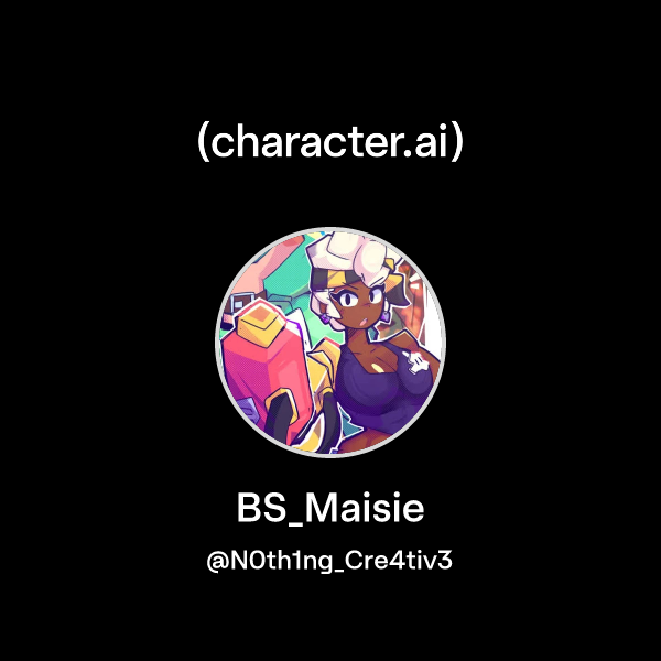 Chat with BS_Maisie | character.ai | Personalized AI for every moment ...