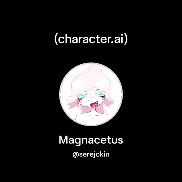 Chat with Magnacetus | character.ai | Personalized AI for every moment ...