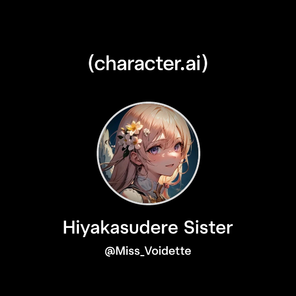 Chat with Hiyakasudere Sister | character.ai | AI Chat, Reimagined–Your Words. Your World.