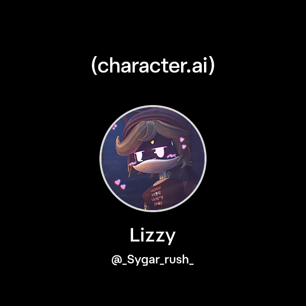 Chat with Lizzy | character.ai | AI Chat, Reimagined–Your Words. Your ...