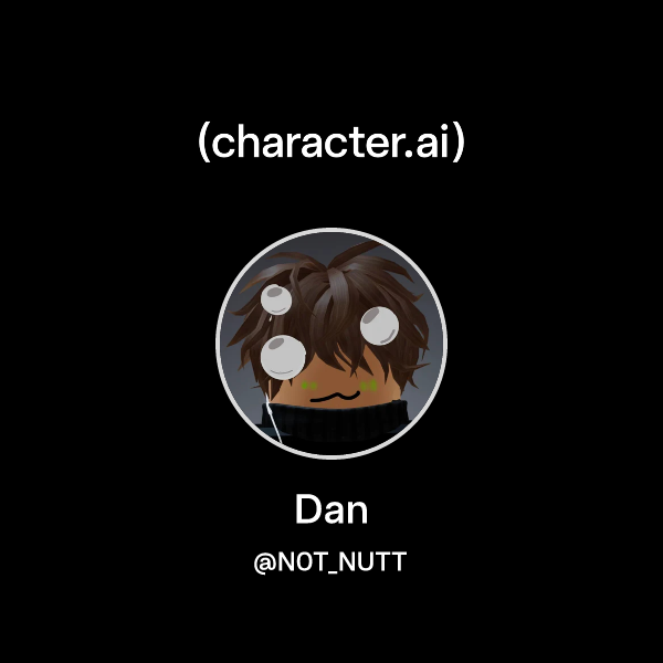 Chat with Dan | character.ai | Personalized AI for every moment of your day
