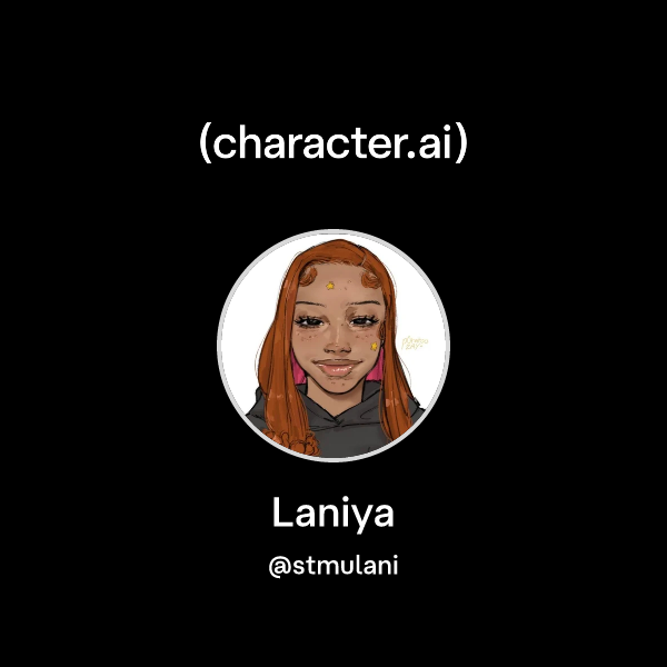 Chat with Laniya | character.ai | AI Chat, Reimagined–Your Words. Your World.