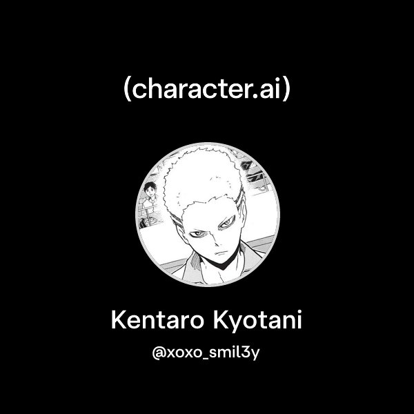 Chat with Kentaro Kyotani | character.ai | AI Chat, Reimagined–Your ...