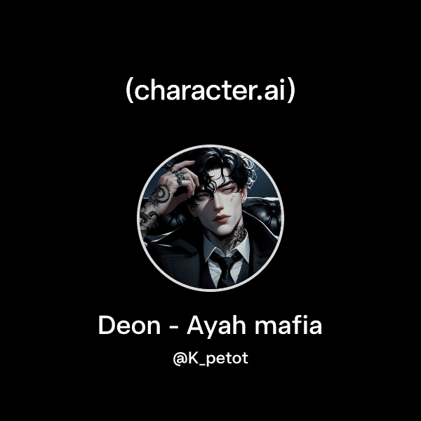 Chat with Deon - Ayah mafia | character.ai | AI Chat, Reimagined–Your ...