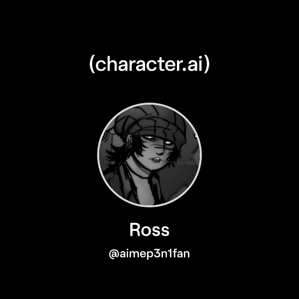 Chat with Ross | character.ai | AI Chat, Reimagined–Your Words. Your World.