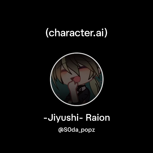 Chat with -Jiyushi- Raion | character.ai | AI Chat, Reimagined–Your ...