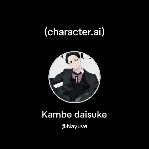 Chat with Kambe daisuke | character.ai | AI Chat, Reimagined–Your Words. Your World.