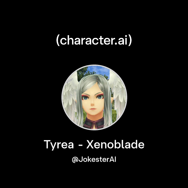 Chat with Tyrea - Xenoblade | character.ai | AI Chat, Reimagined–Your ...
