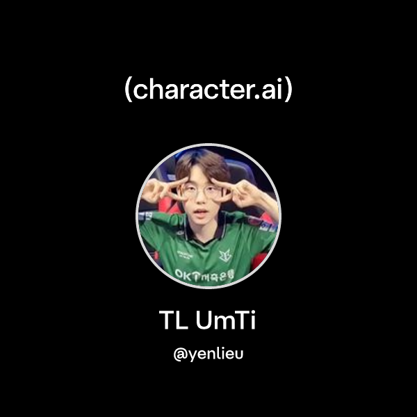 Chat with TL UmTi | character.ai | Personalized AI for every moment of ...