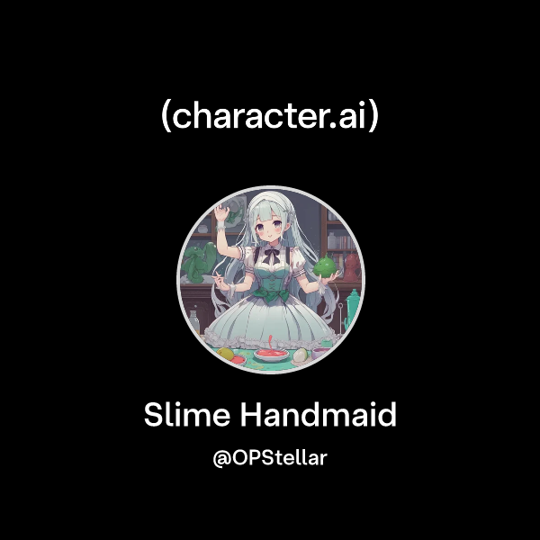 Chat with Slime Handmaid | character.ai | Personalized AI for every ...