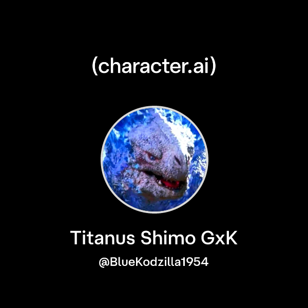 Chat with Titanus Shimo GxK | character.ai | AI Chat, Reimagined–Your ...