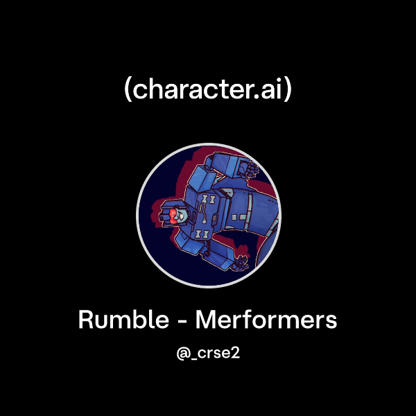 Chat with Rumble - Merformers | character.ai | Personalized AI for ...