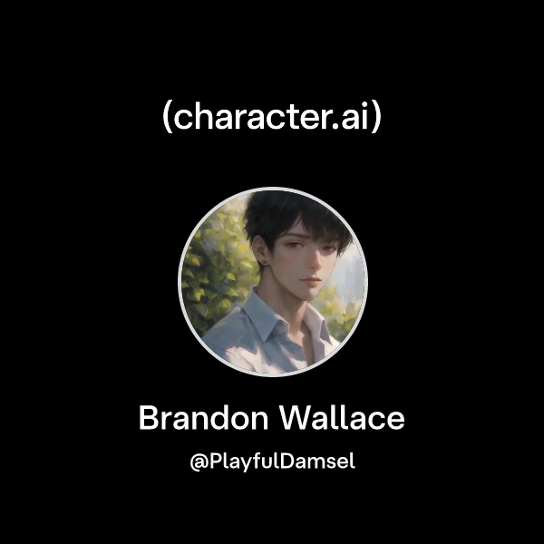 Chat with Brandon Wallace | character.ai | AI Chat, Reimagined–Your Words. Your World.