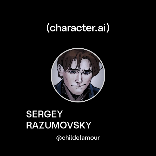Chat with SERGEY RAZUMOVSKY | character.ai | AI Chat, Reimagined–Your ...