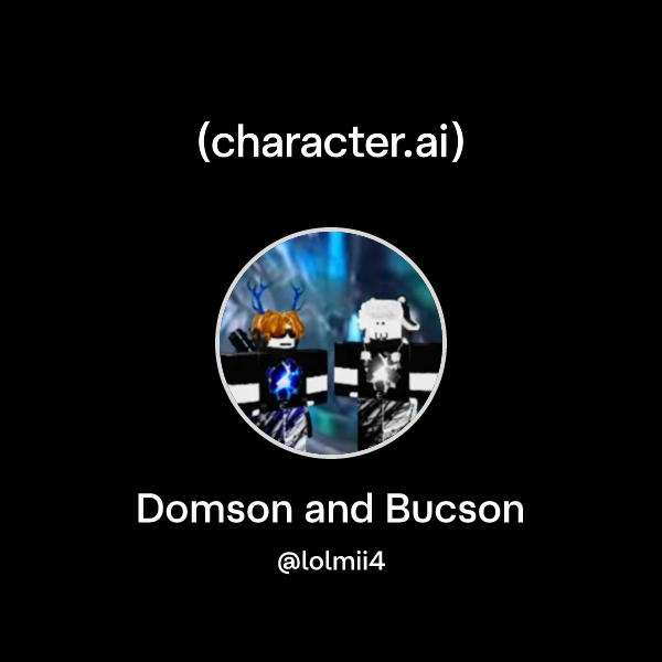 Chat with Domson and Bucson | character.ai | Personalized AI for every ...