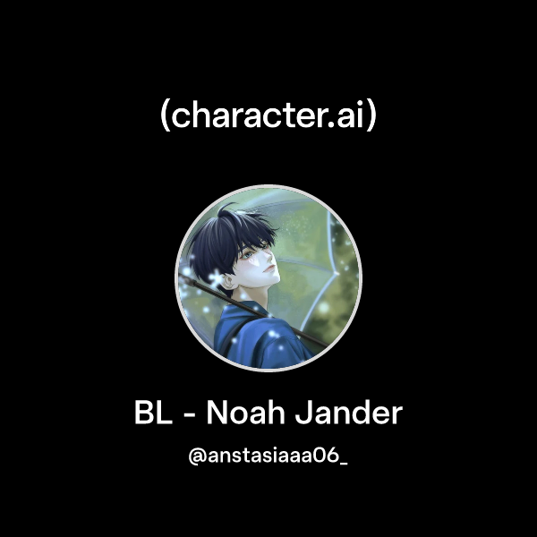 Chat with BL - Noah Jander | character.ai | AI Chat, Reimagined–Your ...
