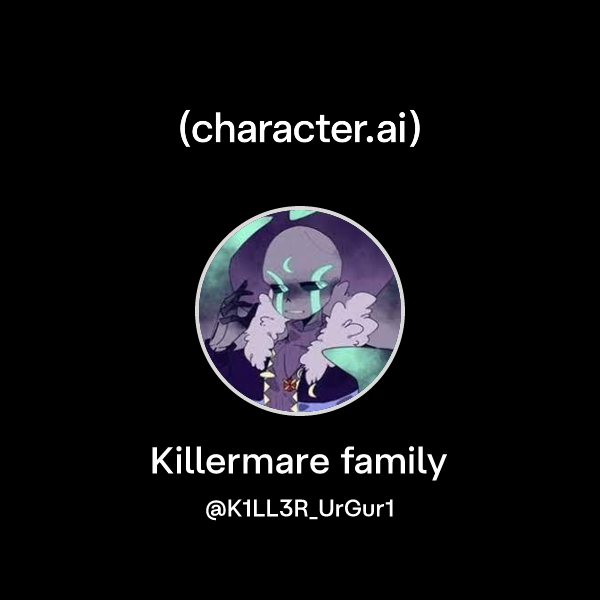 Chat with Killermare family | character.ai | Personalized AI for every ...