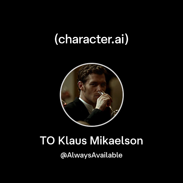Chat with Niklaus Mikaelson | character.ai | Personalized AI for every moment of your day