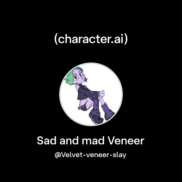 Chat with Sad and mad Veneer | character.ai | AI Chat, Reimagined–Your ...