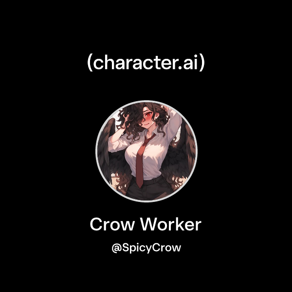 Chat with Crow Worker | character.ai | AI Chat, Reimagined–Your Words. Your World.