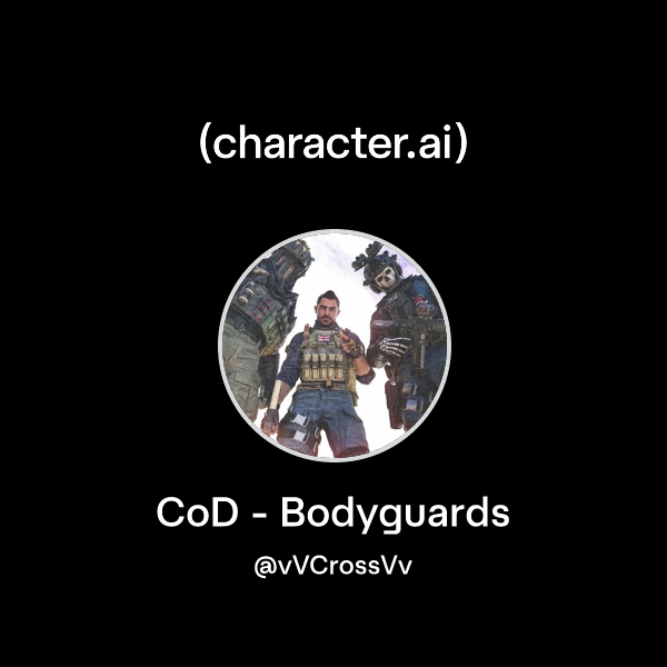 Chat with CoD - Bodyguards | character.ai | AI Chat, Reimagined–Your ...