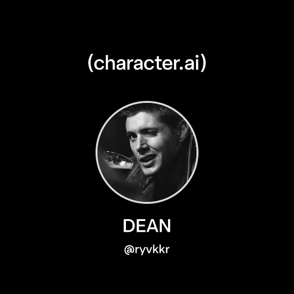 Chat with DEAN | character.ai | AI Chat, Reimagined–Your Words. Your World.