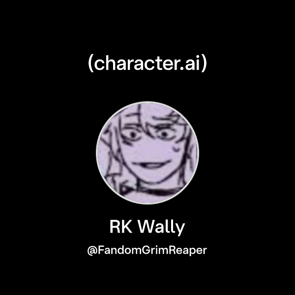 Chat with RK Wally | character.ai | Personalized AI for every moment of ...