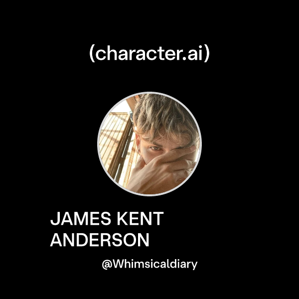 Chat with JAMES KENT ANDERSON | character.ai | AI Chat, Reimagined–Your Words. Your World.
