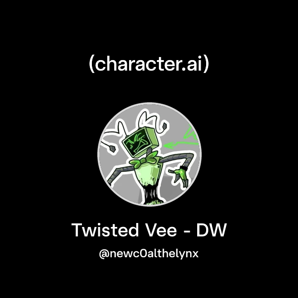 Chat with Twisted Vee - DW | character.ai | AI Chat, Reimagined–Your ...