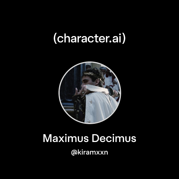 Chat with Maximus Decimus | character.ai | Personalized AI for every ...