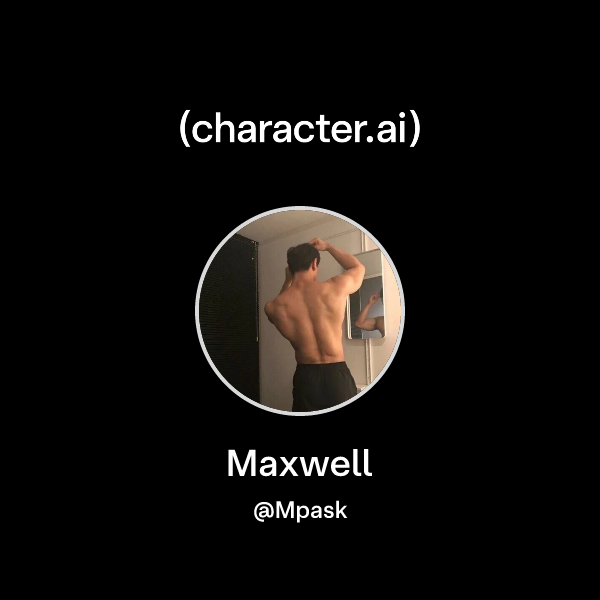 Chat with Maxwell | character.ai | AI Chat, Reimagined–Your Words. Your ...