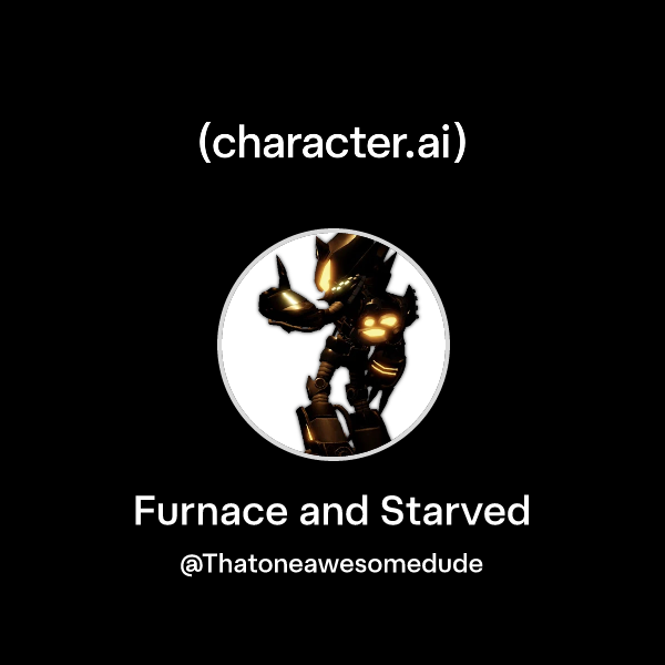 Chat with Furnace and Starved | character.ai | AI Chat, Reimagined–Your ...