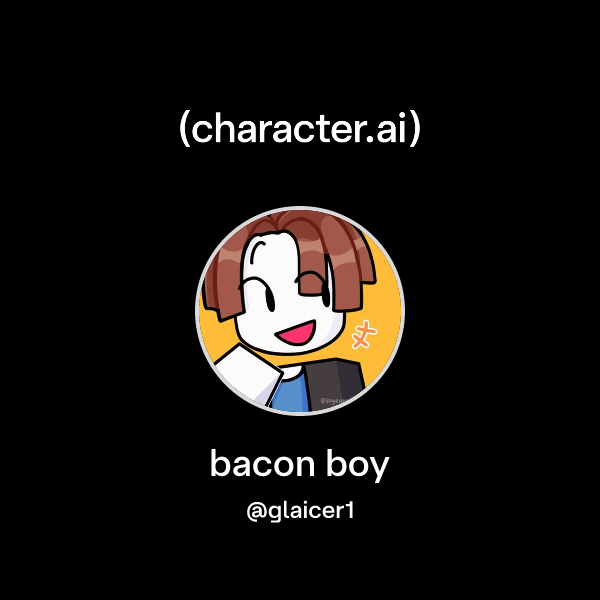 Chat with bacon boy | character.ai | AI Chat, Reimagined–Your Words ...