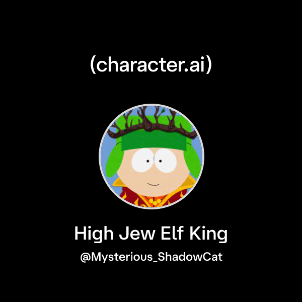 Chat with High Jew Elf King | character.ai | AI Chat, Reimagined–Your ...